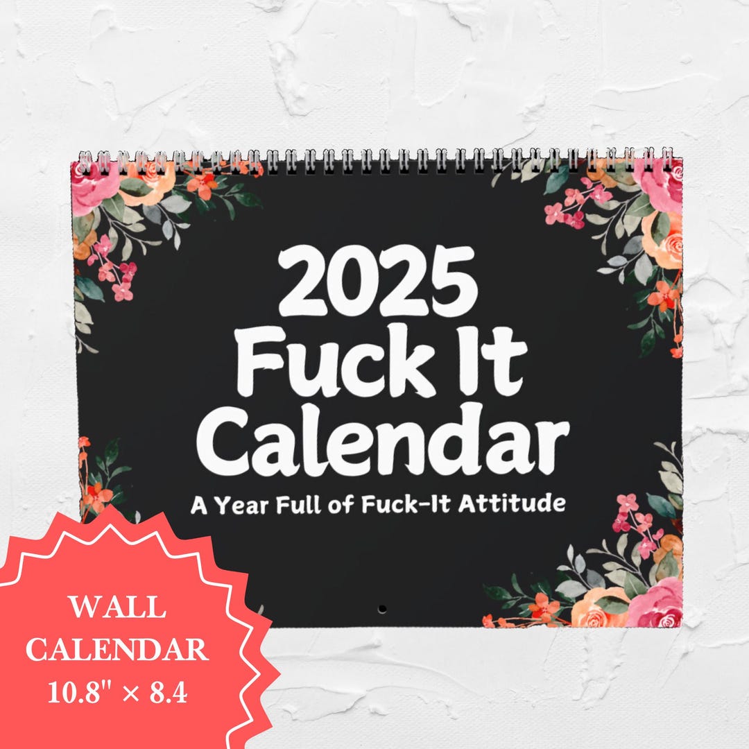 Fuck It Calendar 2025, Funny Calendar 2025, Funny Calendar, Funny Wall ...