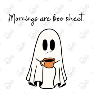 Halloween Svg, Ghost, Mornings Are Boo Sheet Png, Halloween Sublimation ...