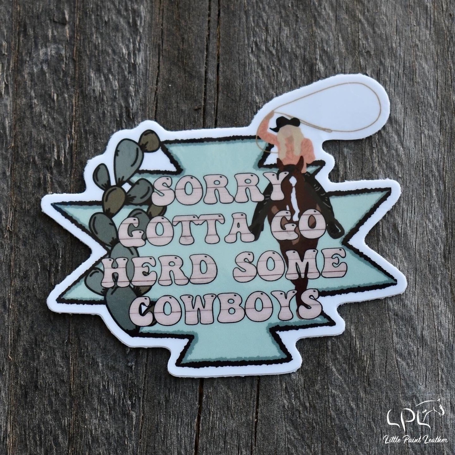 Sorry Gotta Go Herd Some Cowboys Sticker Cowgirl Sticker - Etsy