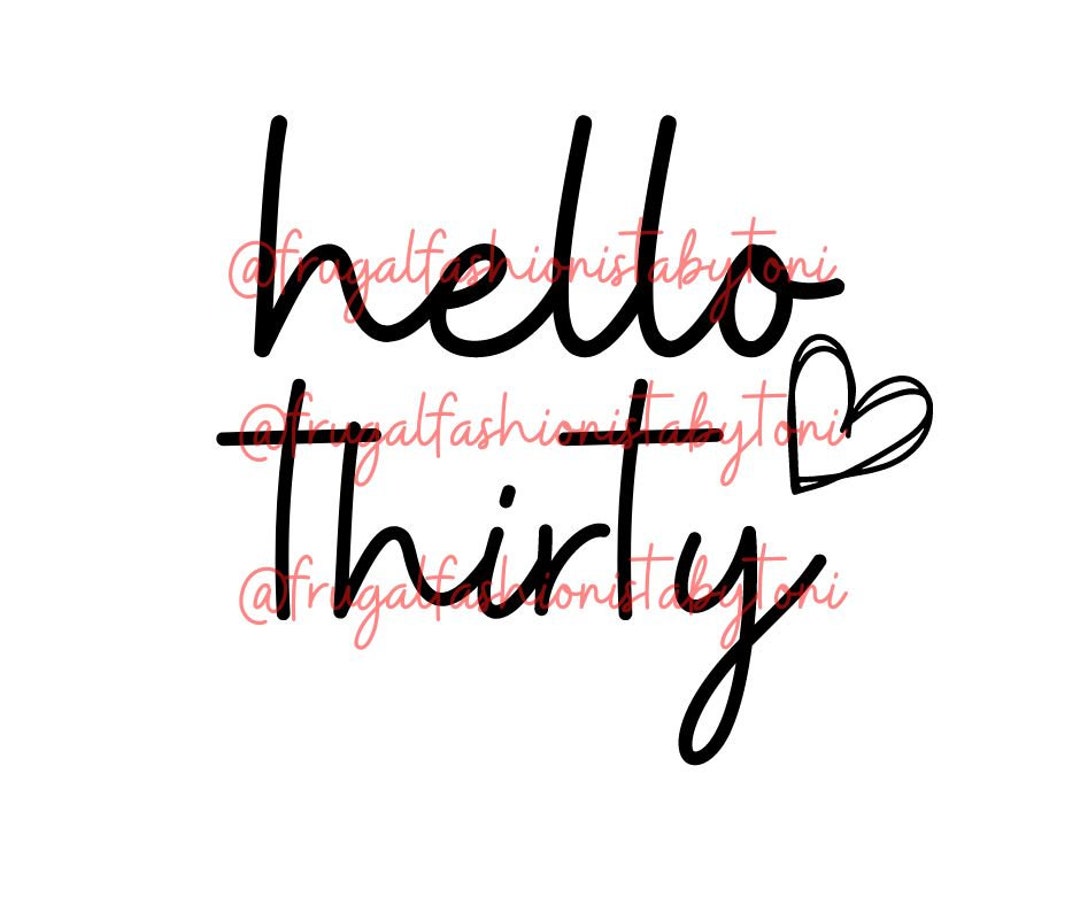 Hello Thirty PNG, JPG and SVG Perfect for Sublimation, Vinyl and More ...