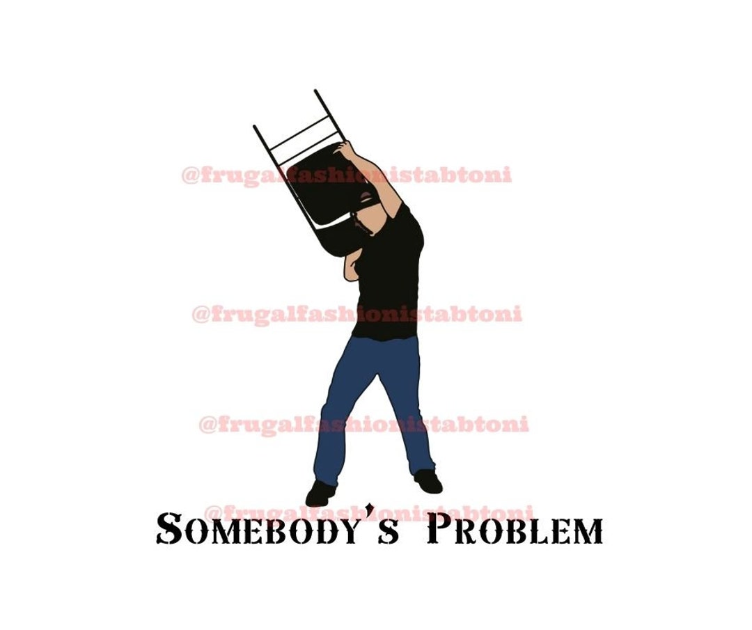 Somebody's Problem Throwing Chair JPG, PNG and SVG - Etsy