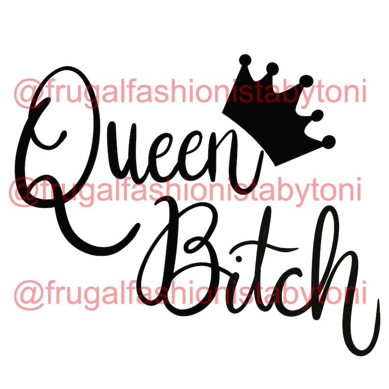 Queen Bitch Digital File JPG, PNG, SVG - Etsy