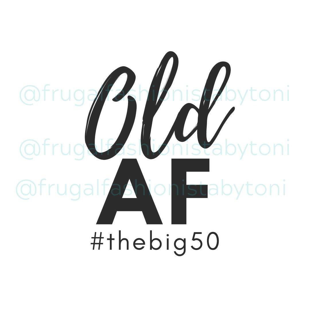 Old AF #thebig50 Digital File Jpg, Png and Svg Perfect for Vinyl ...