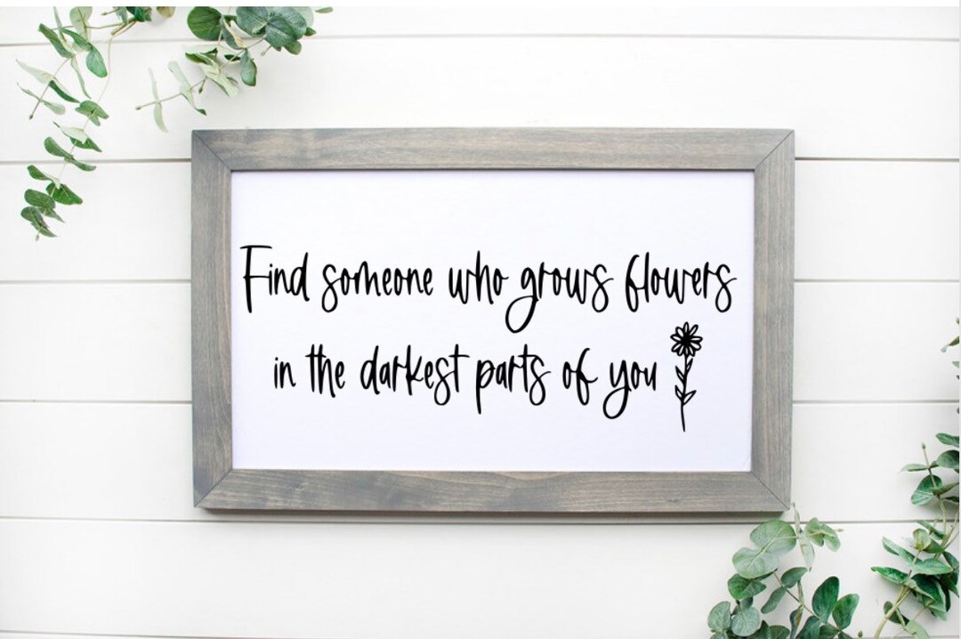 Find Someone Who Grows Flowers Wall Decor Love Signs Country Music ...