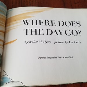 Where Does the Day Go? by Walter M. Myers and Illustrated by Leo Carty ...