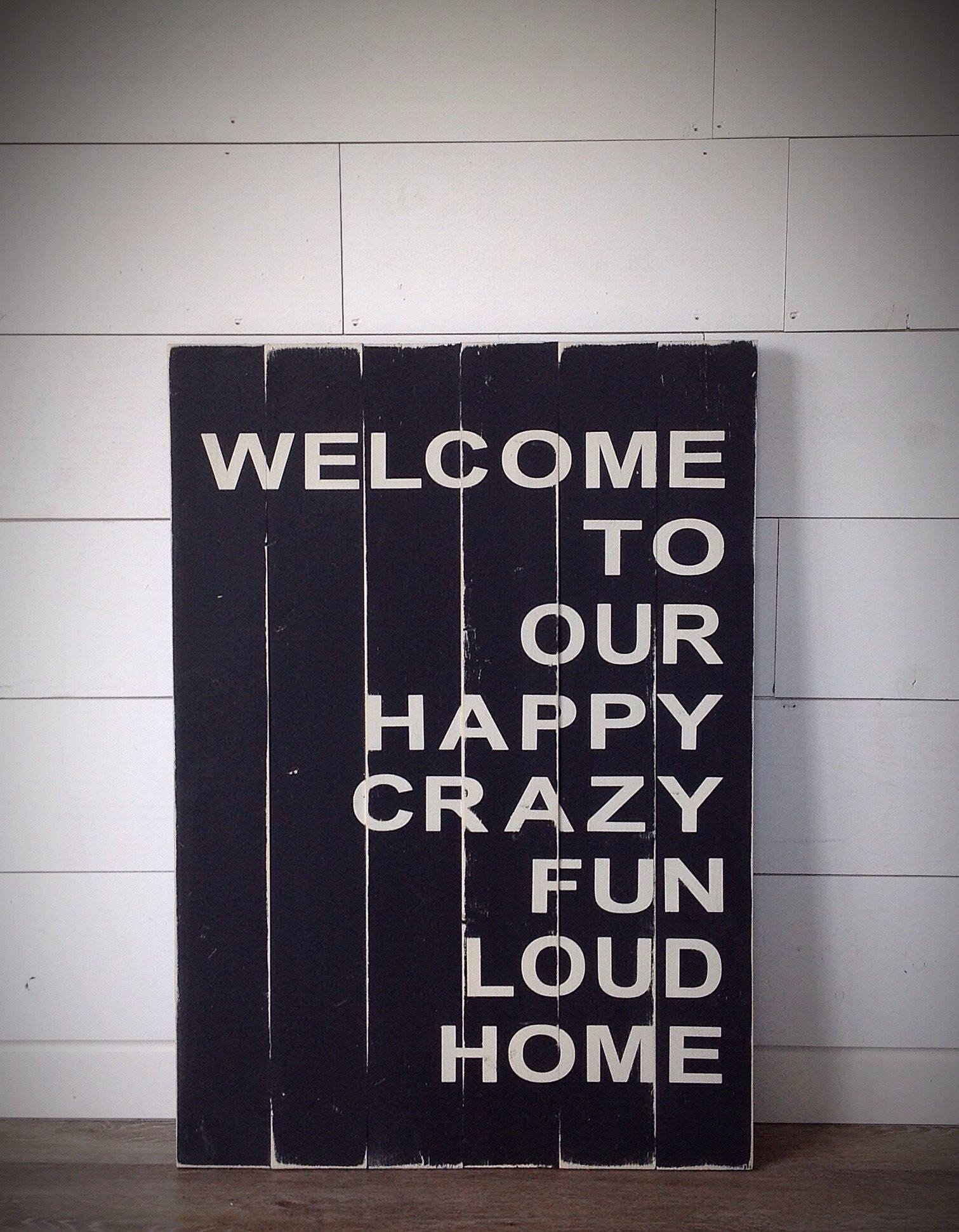 Welcome to our happy crazy fun loud home sign for family | Etsy