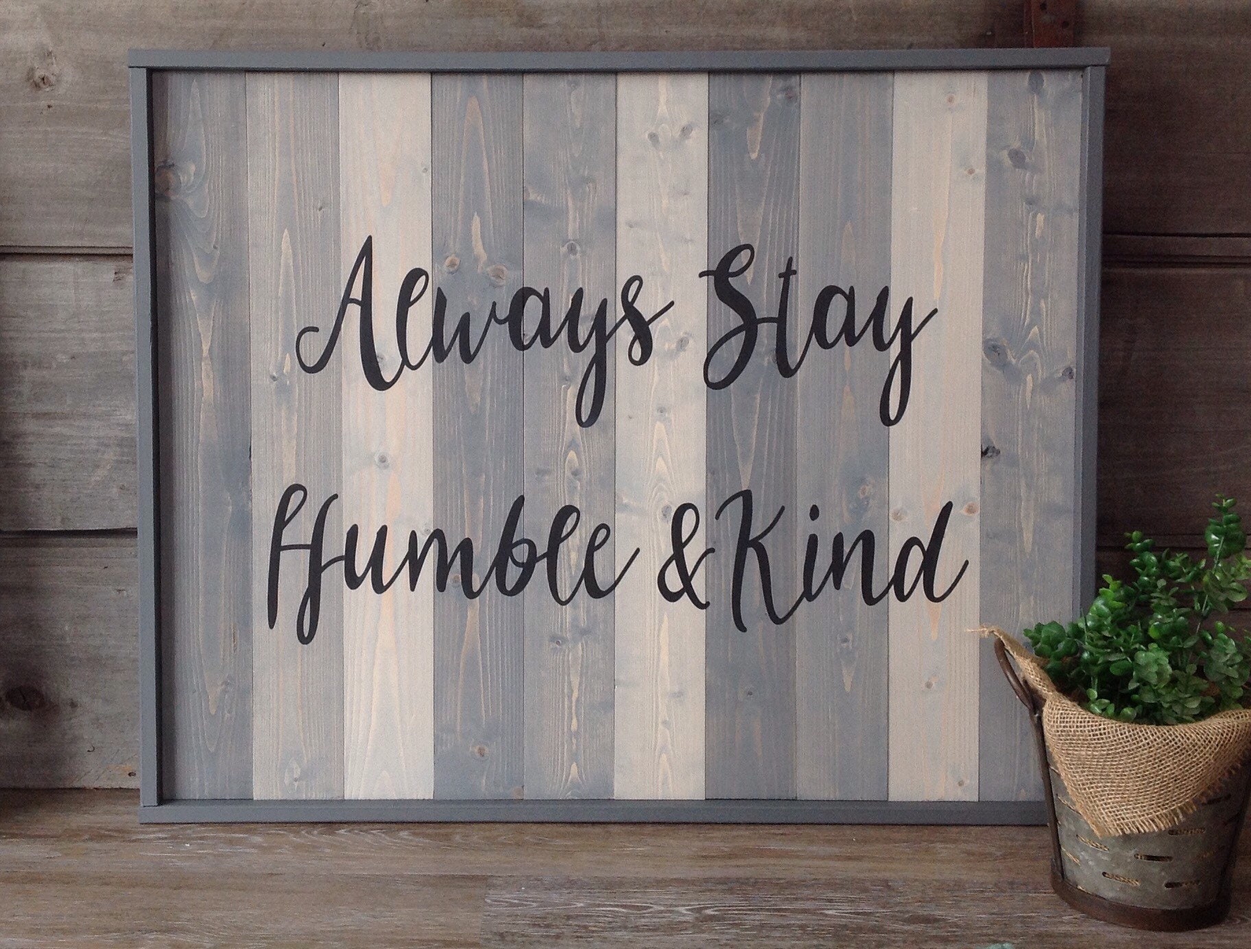 Always Stay Humble & Kind wood sign sign custom made | Etsy