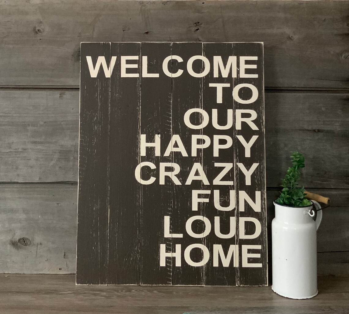 Welcome to Our Happy Crazy Fun Loud Home Sign for Family | Etsy