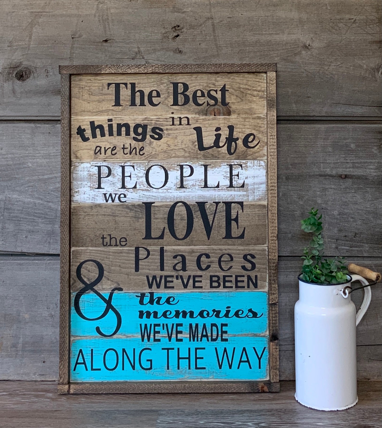 The Best Things in Life Are the People We Love the Places We've Been ...