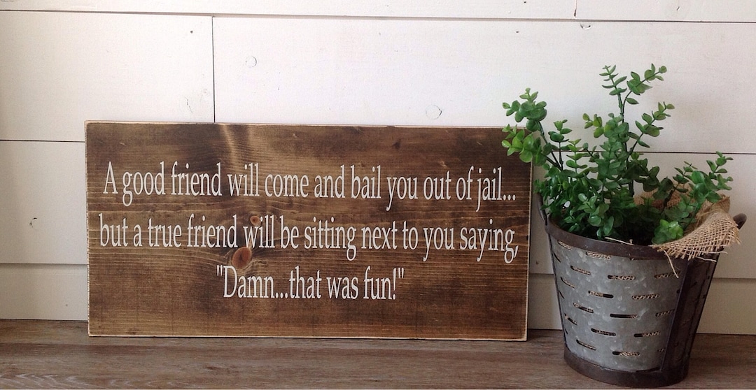 Funny Friend Wood Sign: Jail Quote, Rustic Home Decor - Etsy
