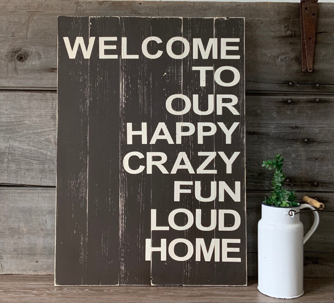 Welcome to Our Happy Crazy Fun Loud Home Sign for Family | Etsy