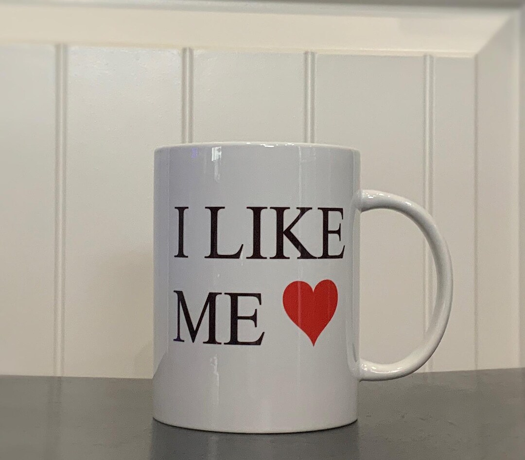 I LIKE ME, I Like Me Mug, I Like Me, Mug, Custom Order Mug, 12 Oz Mug ...