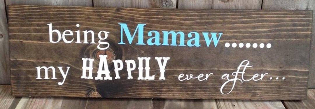 Being Mamaw.......... My Happily Ever After.... Wood Sign, Grandma ...