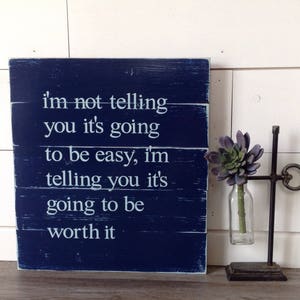 Im Not Telling You Its Going to Be Easy Im Telling You Its Going to Be ...