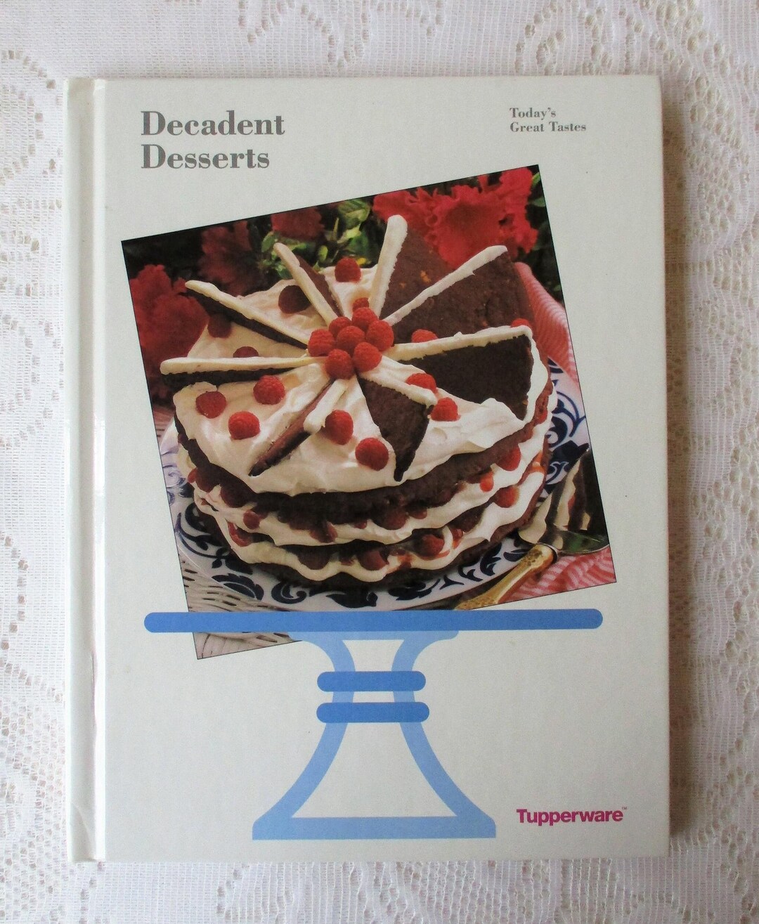Decadent Desserts Today's Great Tastes by Tupperware Hardcover Book ...