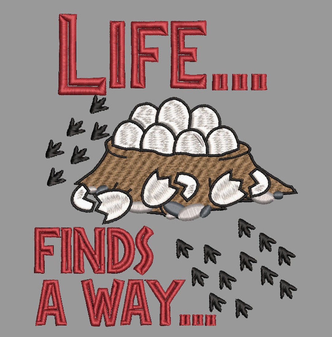 Life Finds A Way 5x7 Machine Embroidery Design - Etsy