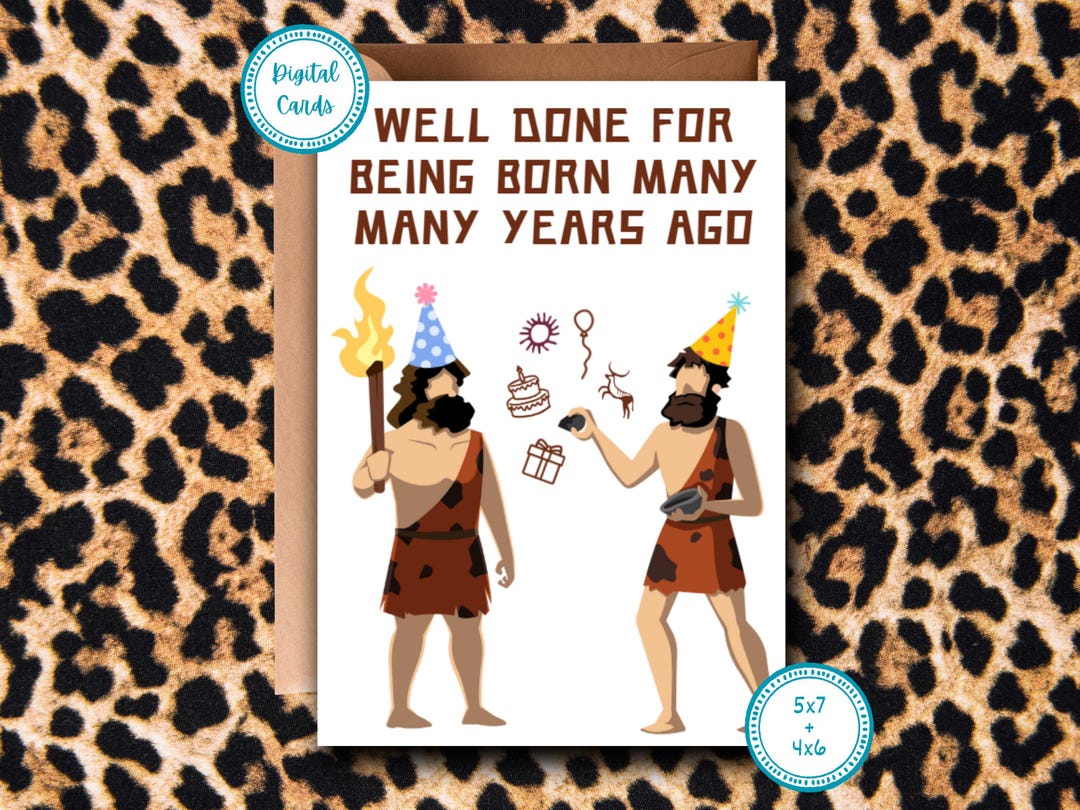 Well Done for Being Born Many Many Years Ago | Funny Birthday Card ...