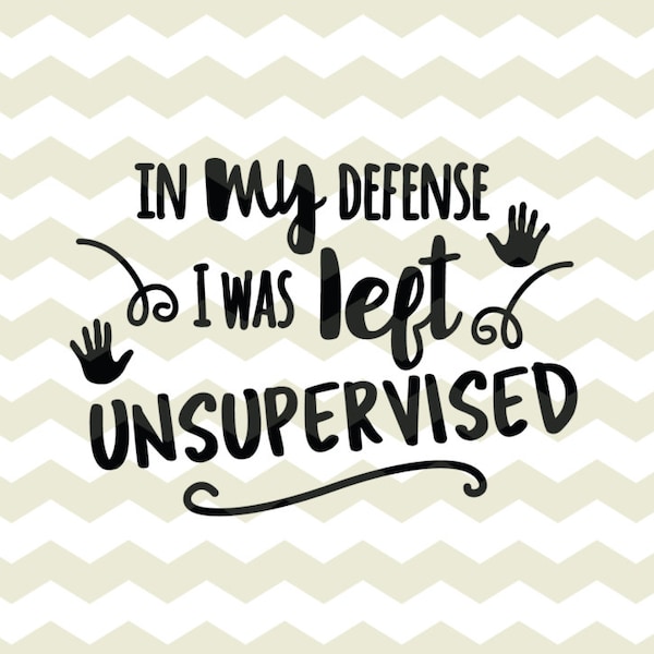 In My Defense I Was Left Unsupervised Svg - Etsy