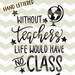 Without Teachers Life Would Have No Class, Teachers Day Quote Digital ...