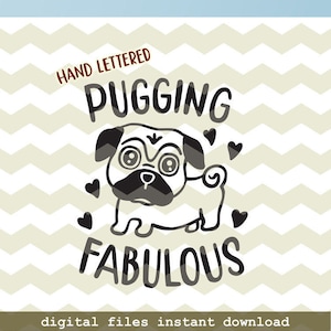Pugging Fabulous, Cute Fun Funny Quirky Pug Dog Pet Lover Digital Cut ...