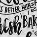 Life is Better With Fresh Baked Cookies, Fun Funny Kitchen Quote ...