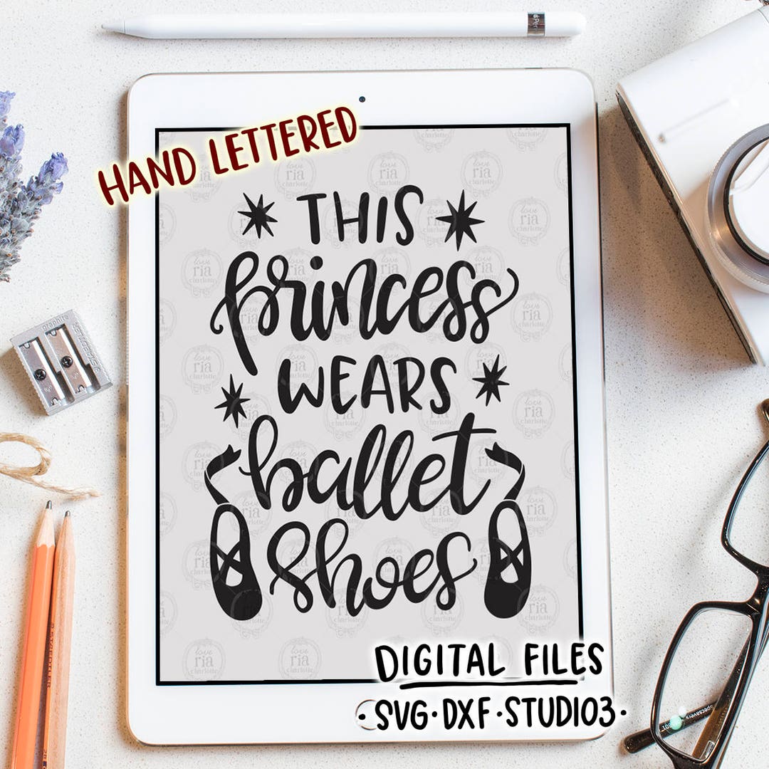 This Princess Wears Ballet Shoes, Ballerina Girl Dancer Digital Cut ...