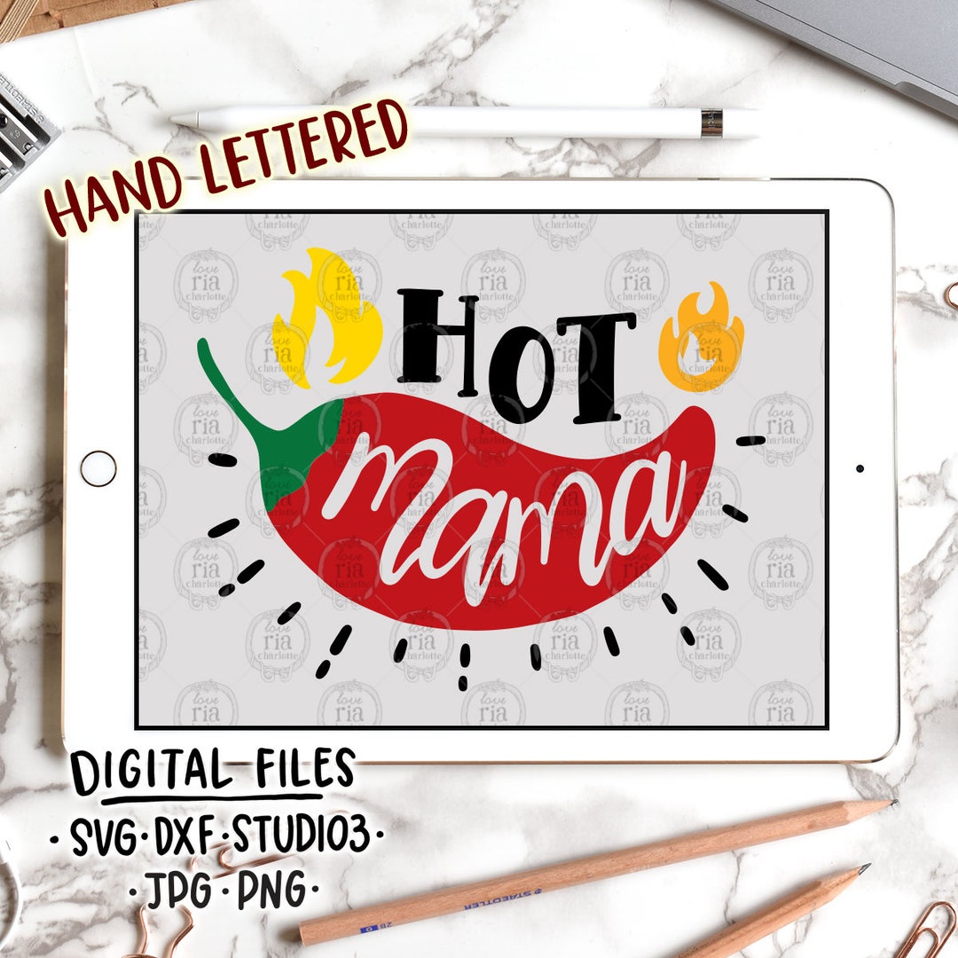 Hot Mama, Cute Fun Humor New Mum Chilli Fire Digital Files, SVG, DXF ...