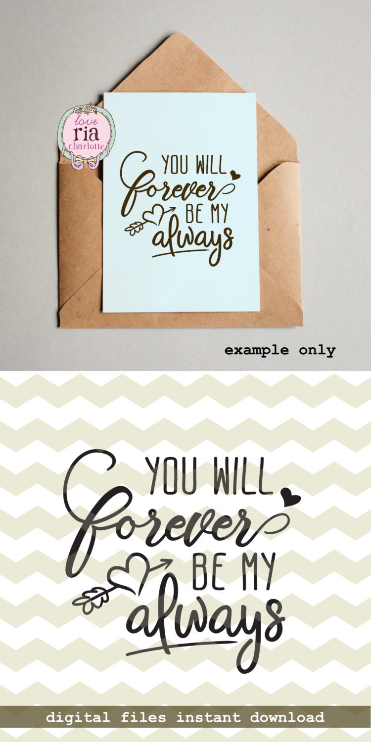 You Will Forever Be My Always, Love Valentines Day Quote Digital Cut ...