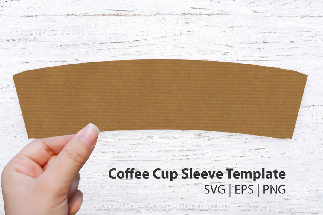 Coffee Cup Sleeve Template SVG EPS PNG Cut Files to Make Your Own Paper ...