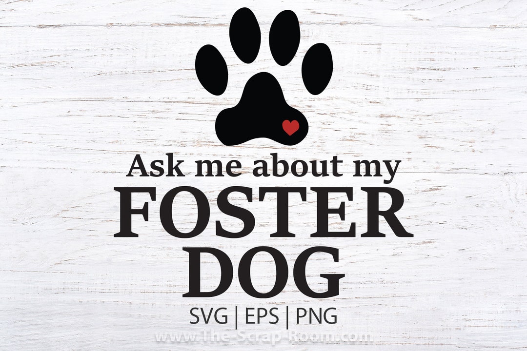 Foster Dog Digital Design, Ask Me About My Foster Dog Svg, Dog Adoption ...