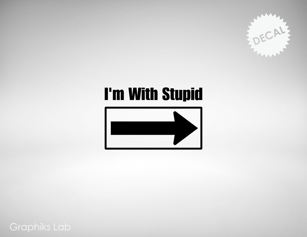 I'm With Stupid Vinyl Decal - Humor Bumper Sticker - Etsy