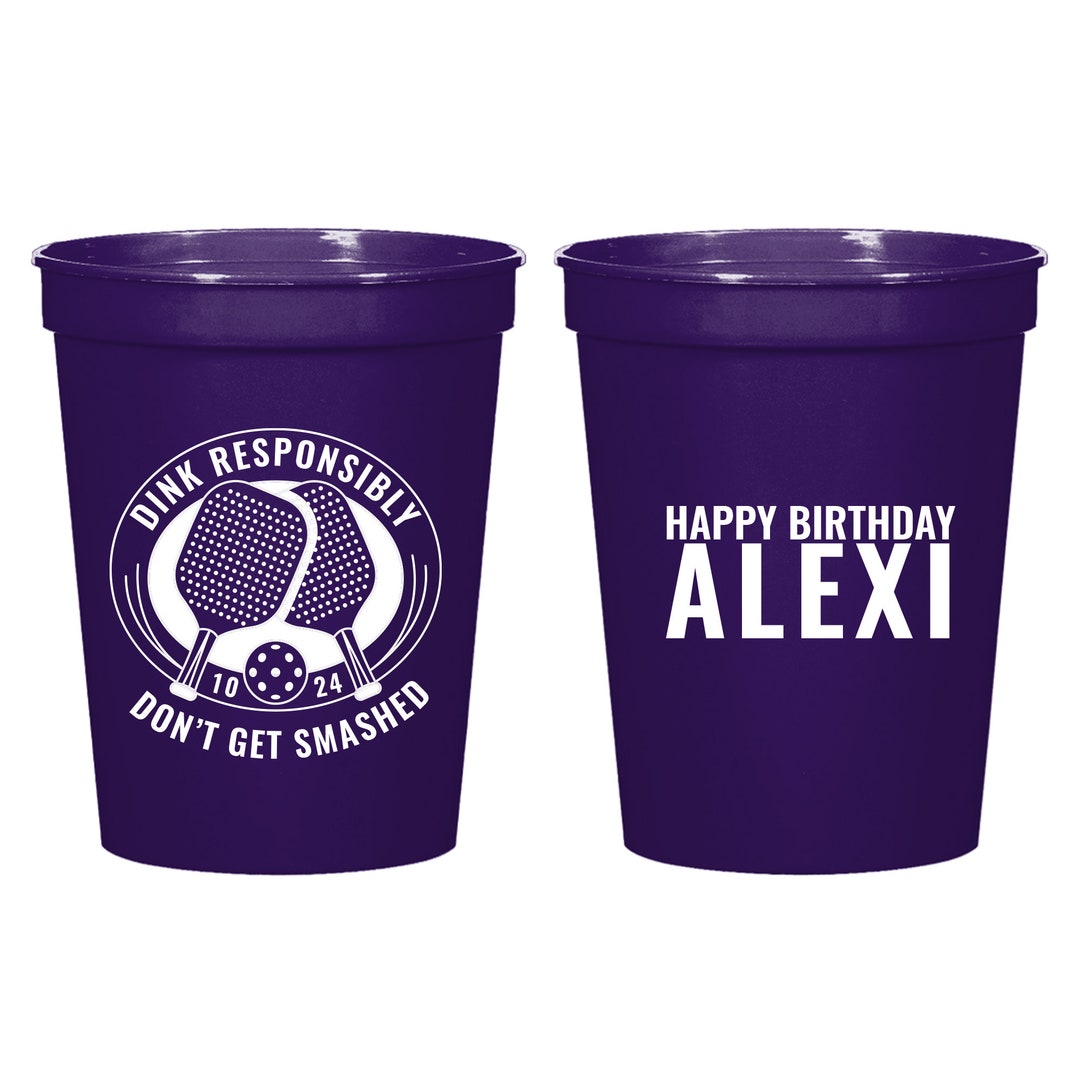 Pickleball Birthday Stadium Cups, Drink Responsibly Dont Get Smashed ...