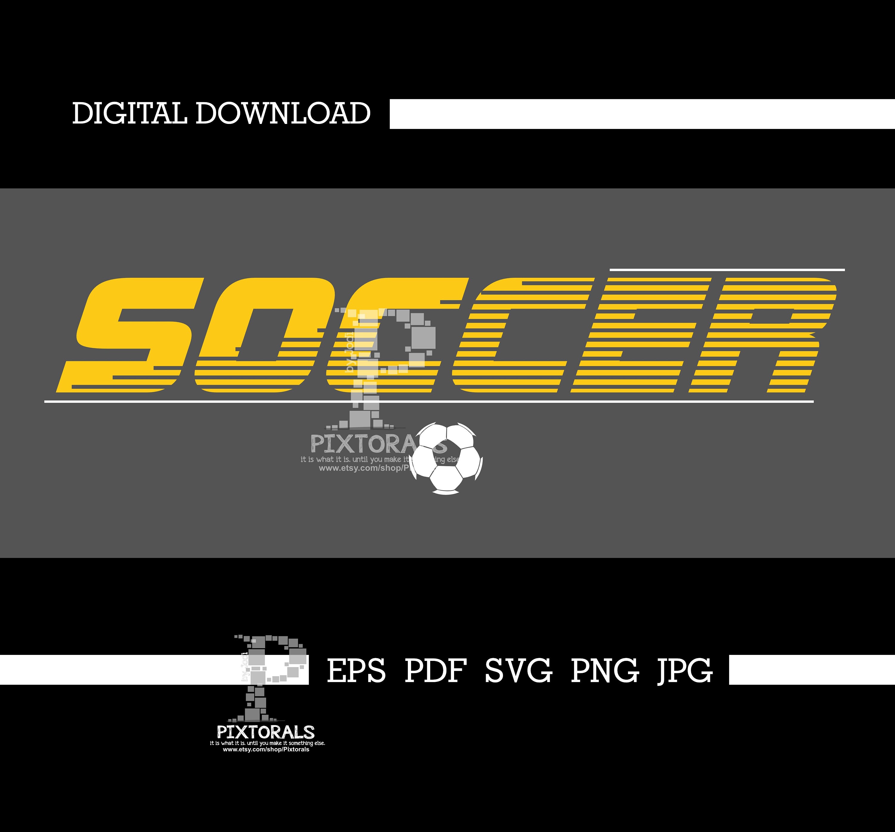 Digital Download Soccer Design! EPS, PDF, SVG, Jpg and Png. T-shirt ...