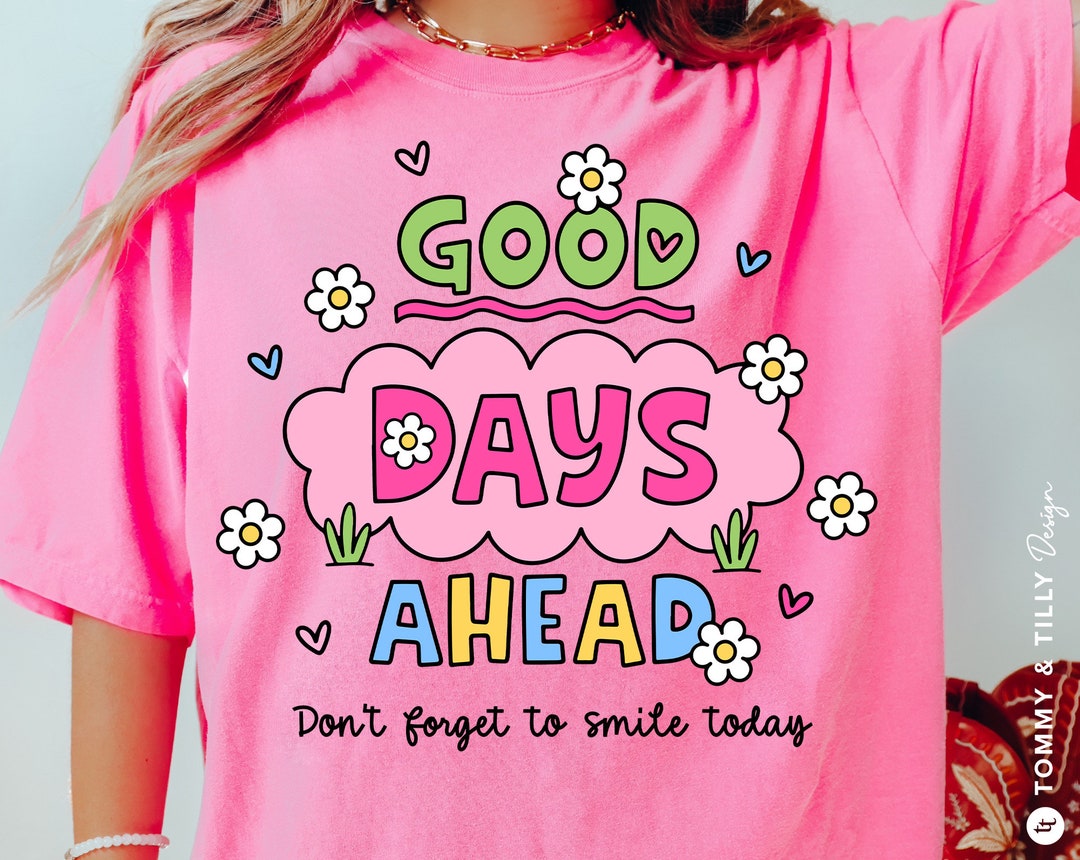 Good Days Ahead SVG PNG, Svg Cut Files for Cricut, Self Love Svg ...