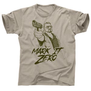 The Big Lebowski Mark It Zero Over the Line Walter Sobchak Shut up Donny You're Out of Your ...
