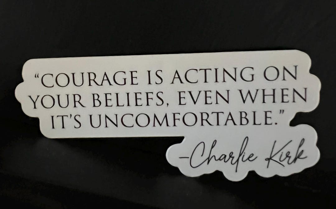 Courage Quote Sticker: Charlie Kirk Inspirational Waterproof Vinyl - Etsy