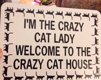 I'm the Crazy Cat Lady & This is the Crazy Cat House Novelty Sign Gift ...