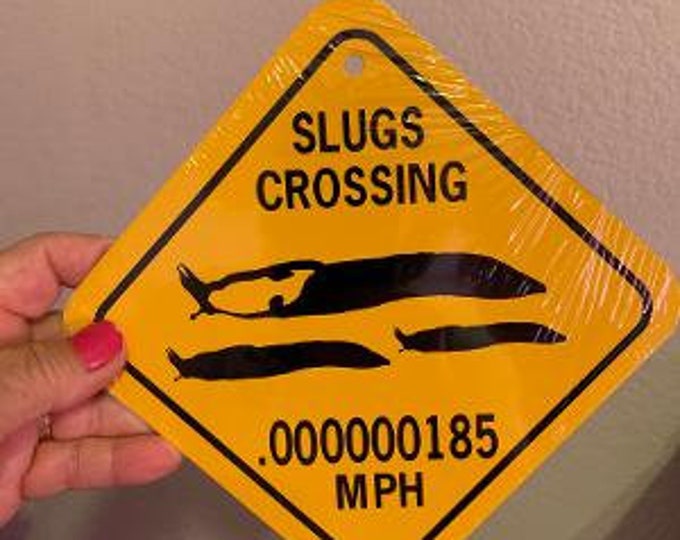 Slugs Crossing .000000185 MPH Funny Sign 6x6 Inch Aluminum - Etsy