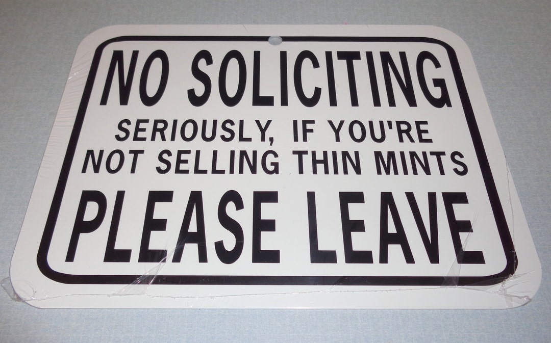 No Soliciting Seriously, If You're Not Selling Thin Mints, Please Leave ...