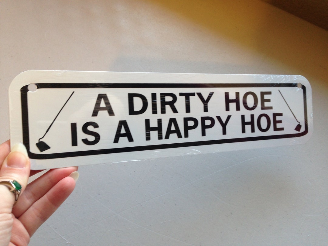 A Dirty Hoe is a Happy Hoe Funny Garden Sign 3x12 Inch Aluminum Metal ...