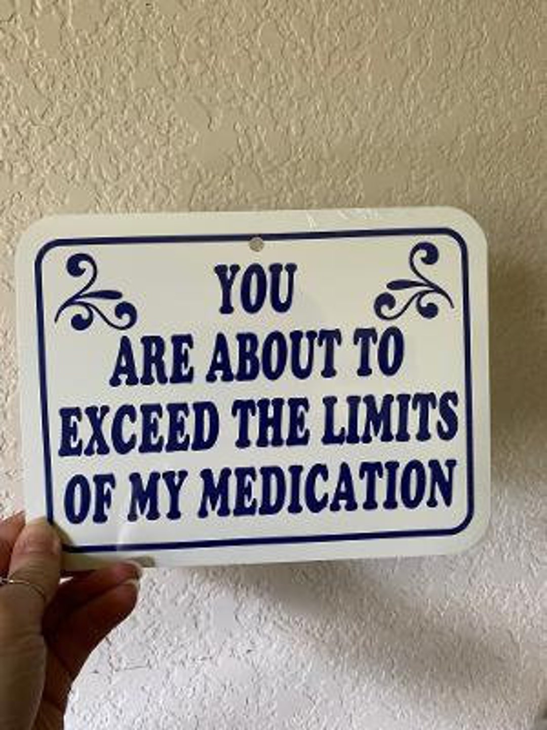 You Are About to Exceed the Limits of My Medication Funny Sign 6x8 Inch ...