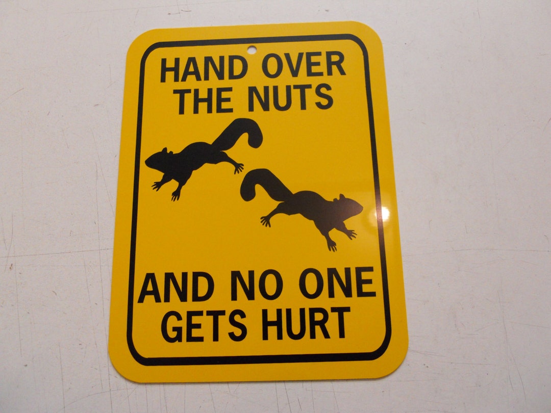 Hand Over the Nuts and No One Gets Hurt Funny Squirrel Sign 6x8 Inch ...