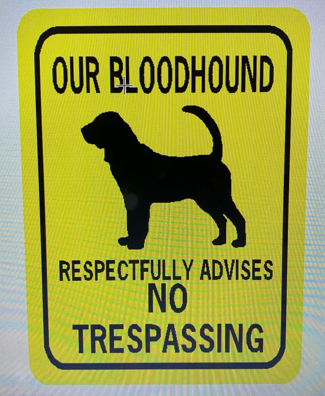 Our Bloodhound Respectfully Advises No Trespassing Sign 6x8 Inch ...