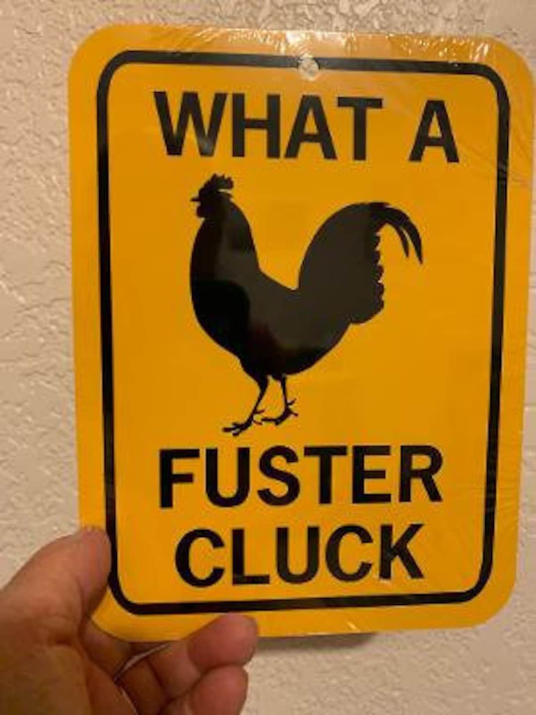 What a Fuster Cluck Funny Chicken Sign 6x8 Inch Vertical Aluminum Metal ...