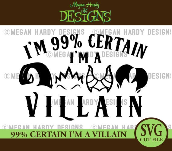 I'm 99% Certain I'M A Villain SVG | Etsy