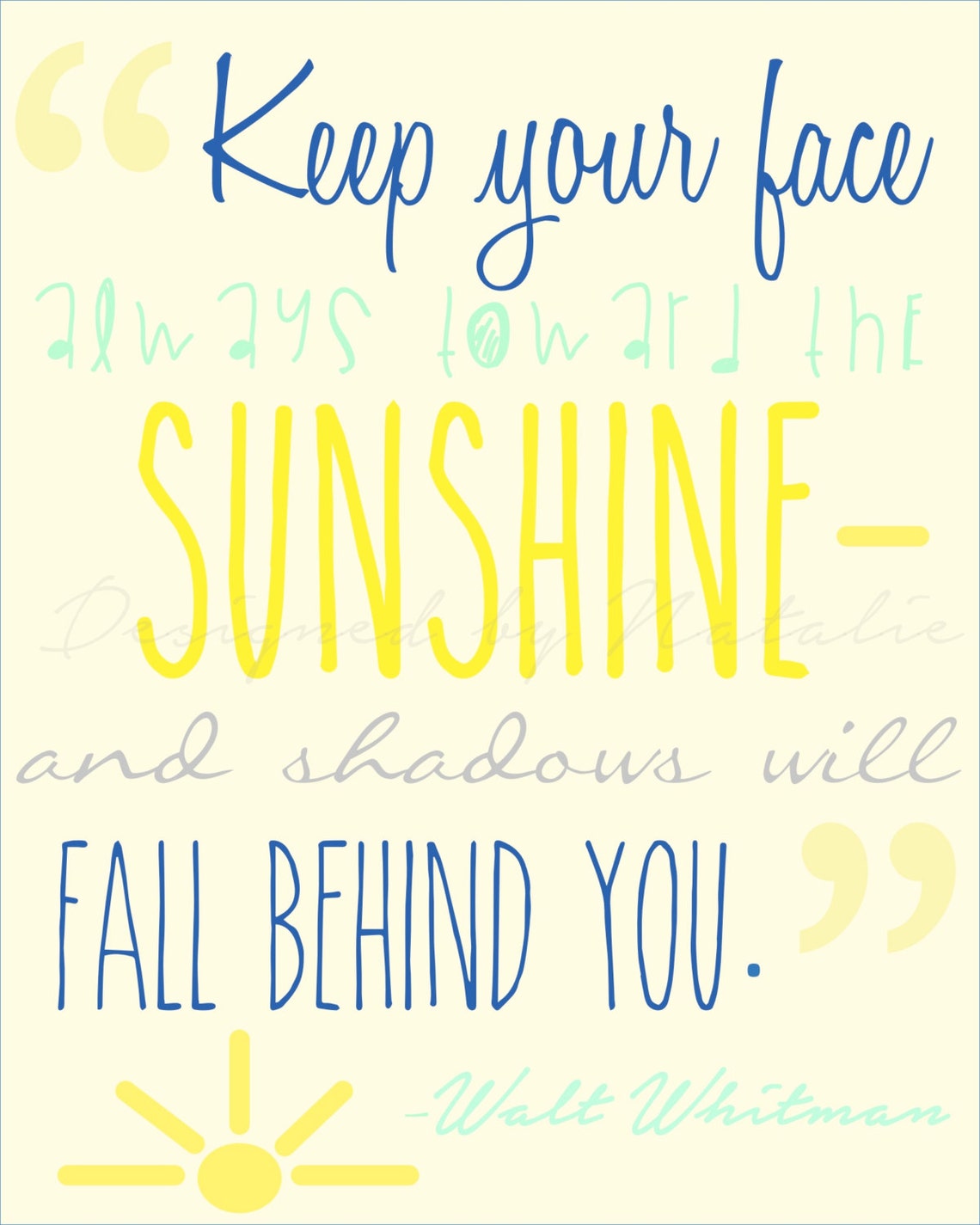 Keep Face Always Toward Sunshine Shadows Fall Behind You Walt Whitman ...