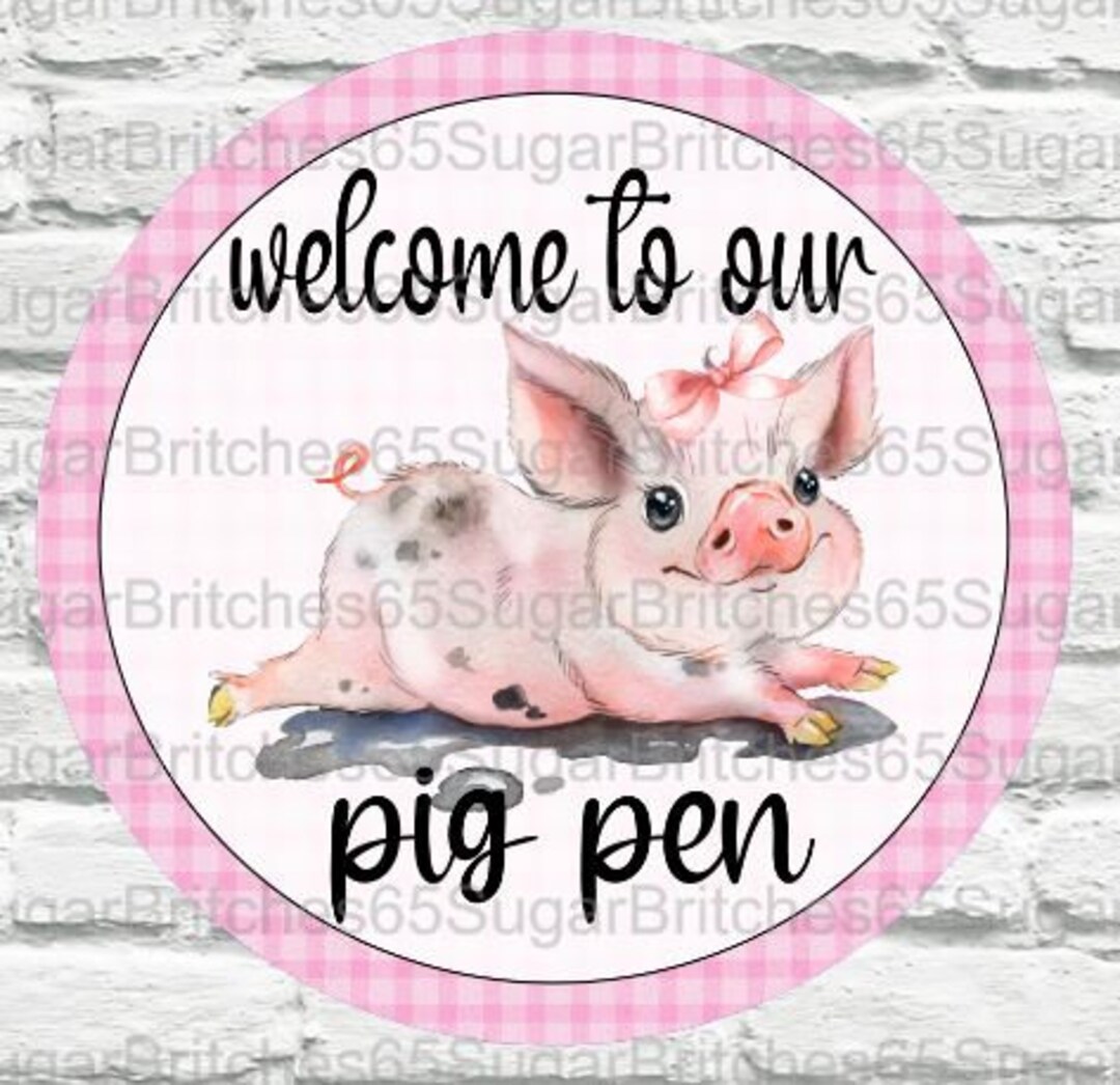 Pig Sign, Welcome Pig Sign, Welcome to Our Pig Pen Sign, Pig Decor, Pig ...
