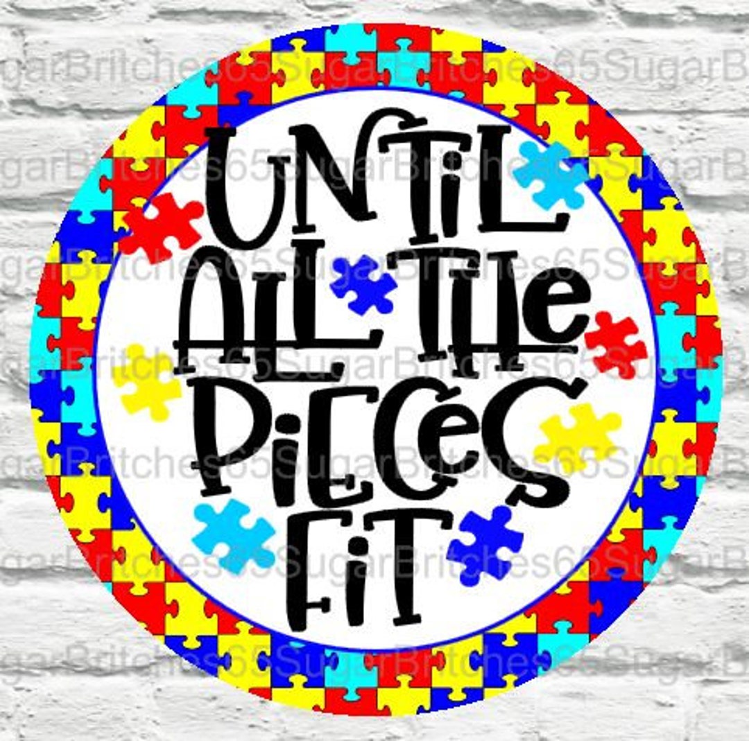 Until All the Pieces Fit, Autism Sign, Autism Awareness Sign, Awareness ...