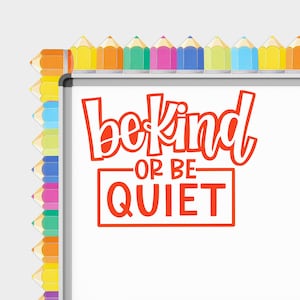 Be Kind or Be Quiet Decal for Classroom, Dry Erase Board Decal, Hello ...
