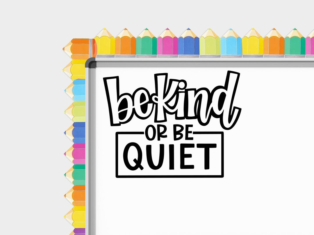 Be Kind or Be Quiet Decal for Classroom, Dry Erase Board Decal, Hello ...